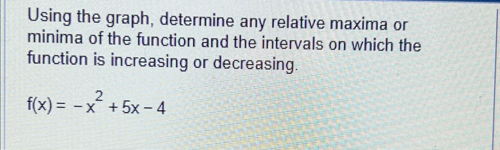 Solved Using the graph, determine any relative maxima or | Chegg.com