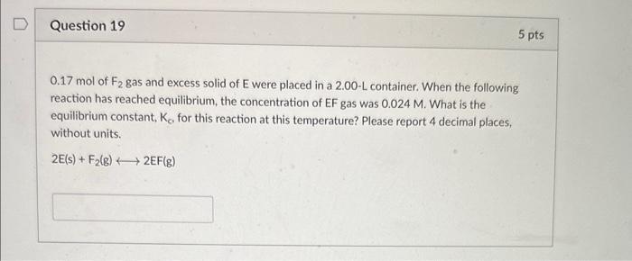 Solved 0.17 mol of F2 gas and excess solid of E were placed | Chegg.com