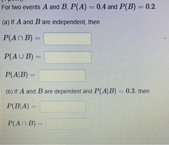Solved For two events A and B, P(A) = 0.4 and P(B) = 0.2. | Chegg.com
