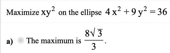 Solved Maximize xy2 on the ellipse 4x2+9y2=36 a) The maximum | Chegg.com