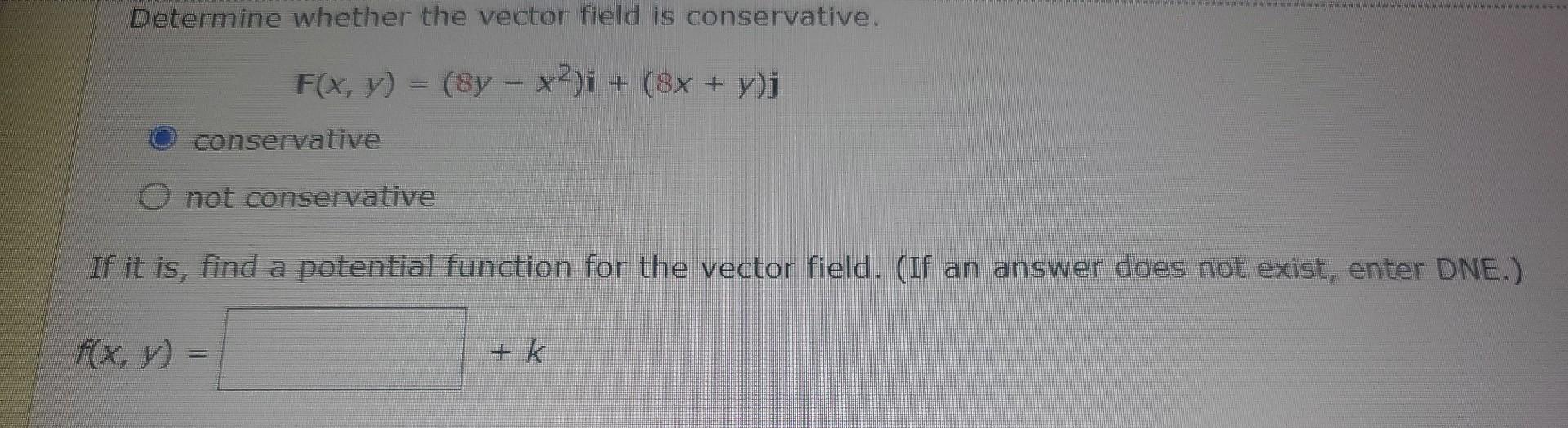 Solved Determine whether the vector field is conservative. | Chegg.com