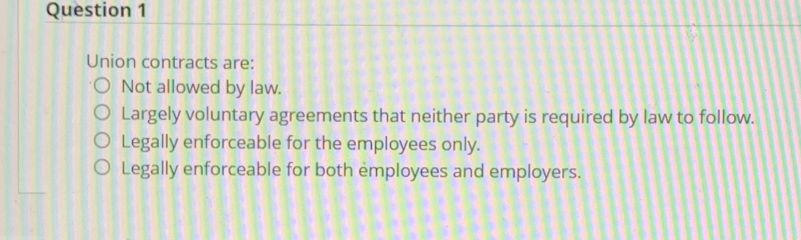 Solved Question 1Union contracts are:Not allowed by | Chegg.com