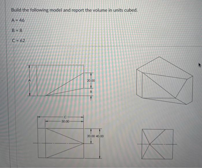 Solved Build the following model and report the volume in | Chegg.com