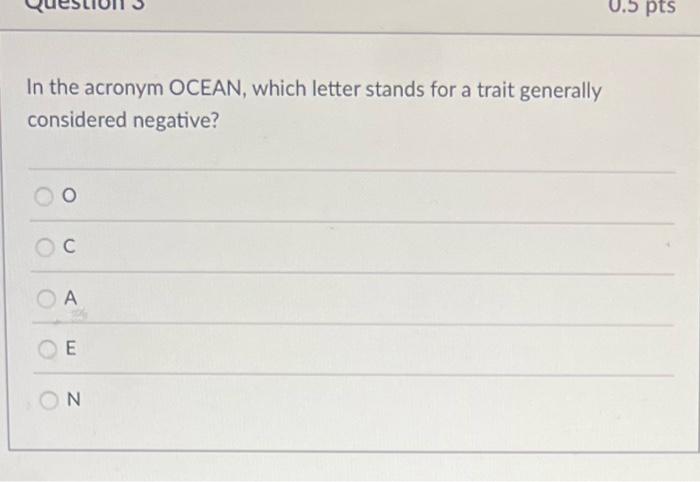 Solved 0.5 pts In the acronym OCEAN, which letter stands for | Chegg.com
