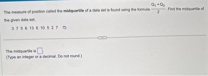 Solved The measure of position called the midquartile of a | Chegg.com