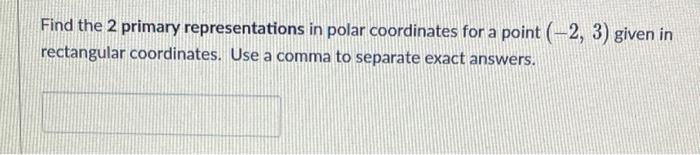 Solved Find the 2 primary representations in polar | Chegg.com