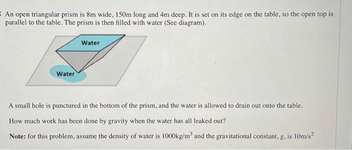 Solved An open triangular prism is 8m wide, 150m long and 4m | Chegg.com