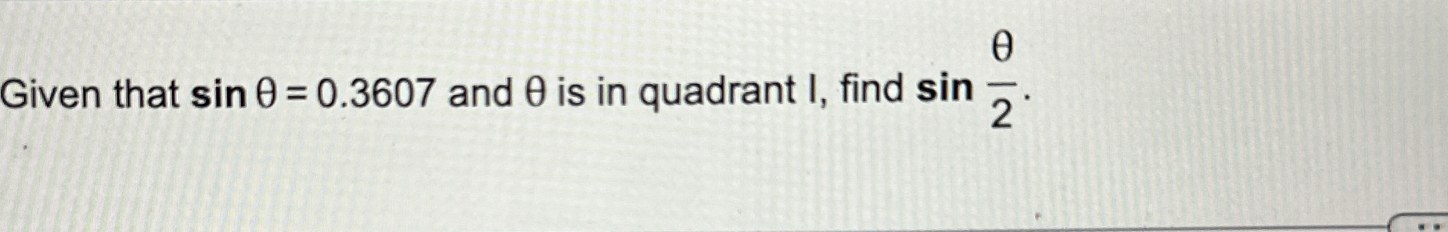 Solved Given that sinθ=0.3607 ﻿and θ ﻿is in quadrant I, find | Chegg.com