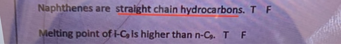Solved Naphthenes are straight chain hydrocarbons. T F | Chegg.com