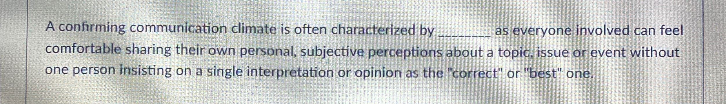 Solved A confirming communication climate is often | Chegg.com