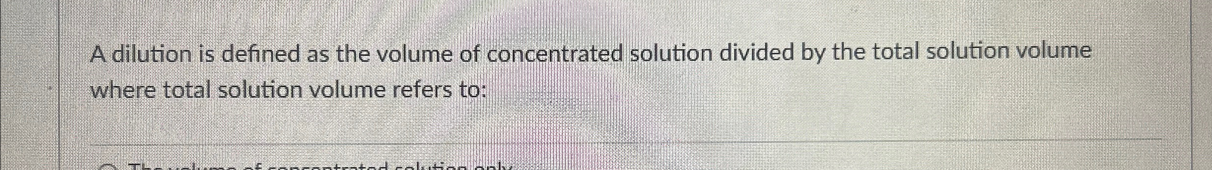 Solved A dilution is defined as the volume of concentrated | Chegg.com