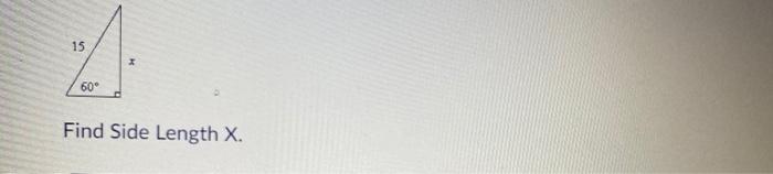 Solved 15 60° Find Side Length X. | Chegg.com