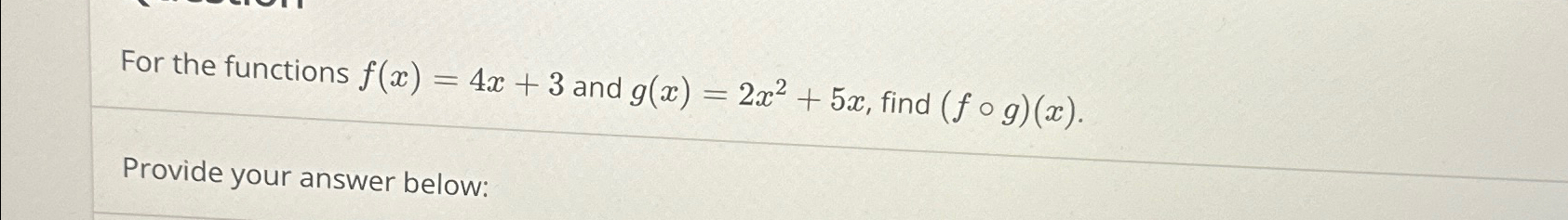 Solved For the functions f(x)=4x+3 ﻿and g(x)=2x2+5x, ﻿find | Chegg.com