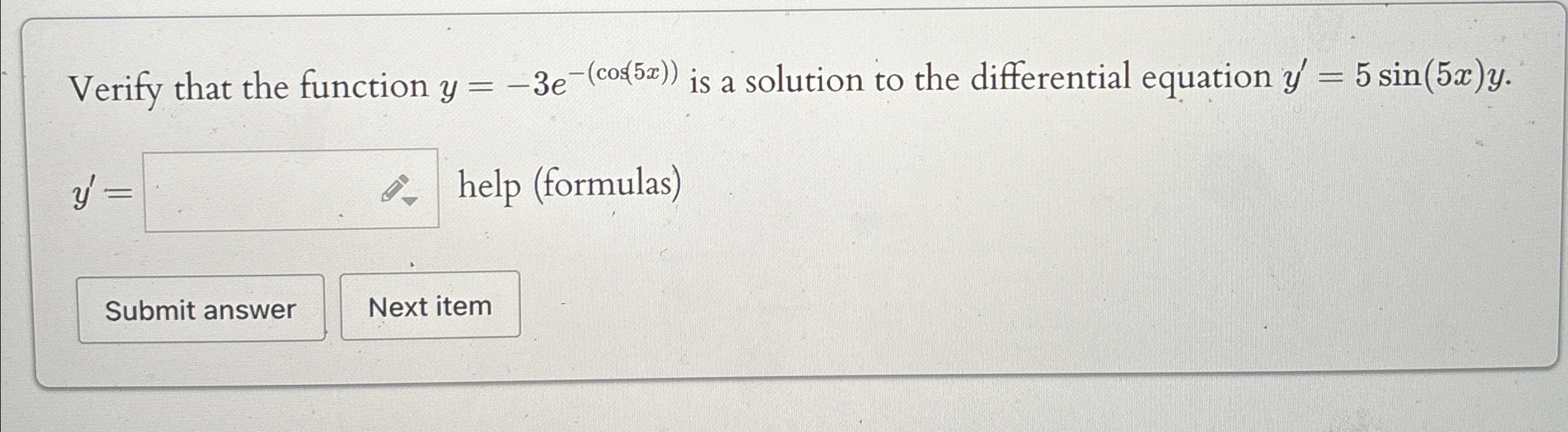 Solved Verify that the function y=-3e-(cos5x) ﻿is a solution | Chegg.com