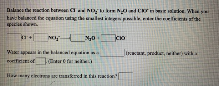 Solved Balance the reaction between Cl and NO2 to form N20 | Chegg.com