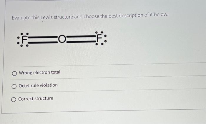 Solved Evaluate this Lewis structure and choose the best | Chegg.com