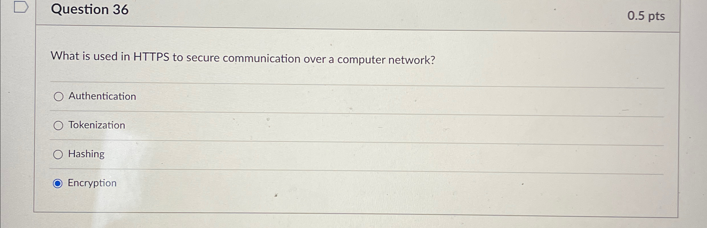 Solved Question 360.5ptsWhat is used in HTTPS to secure | Chegg.com