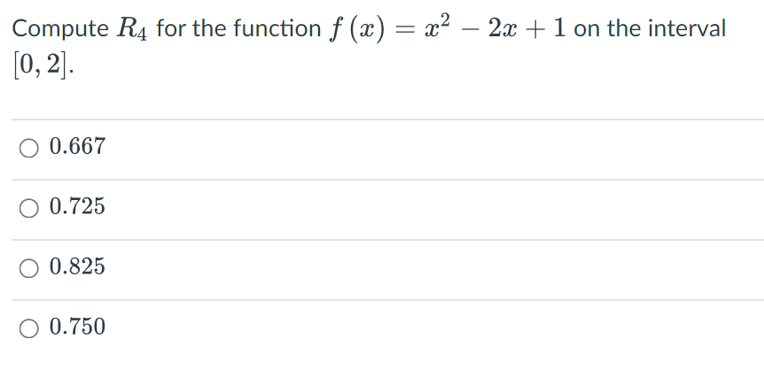 Solved Compute R4 ﻿for the function f(x)=x2-2x+1 ﻿on the | Chegg.com