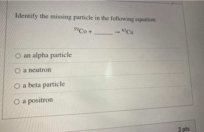 Solved Identify the missing particle in the following | Chegg.com
