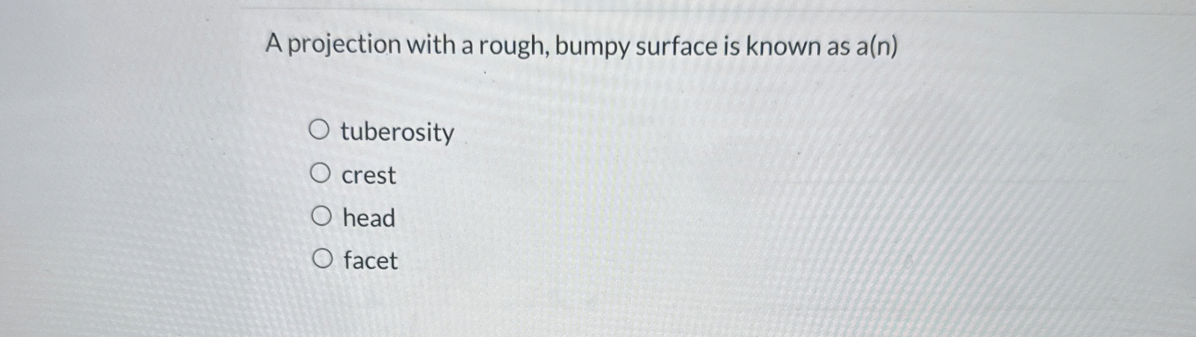 Solved A projection with a rough, bumpy surface is known as | Chegg.com