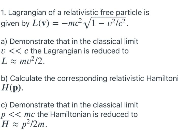 Solved 1. Lagrangian of a relativistic free particle is | Chegg.com