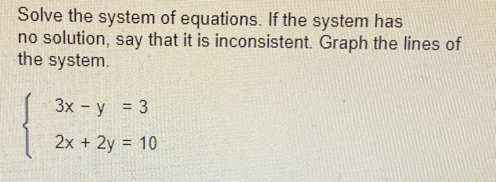 Solved Solve the system of equations. If the system has no | Chegg.com