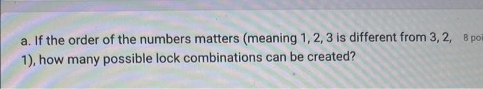 Solved lock combination is made up of 3 numbers chosen from | Chegg.com
