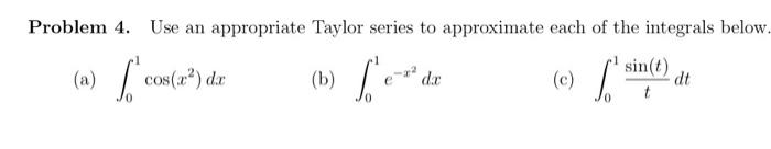 Solved Problem 4. Use an appropriate Taylor series to | Chegg.com
