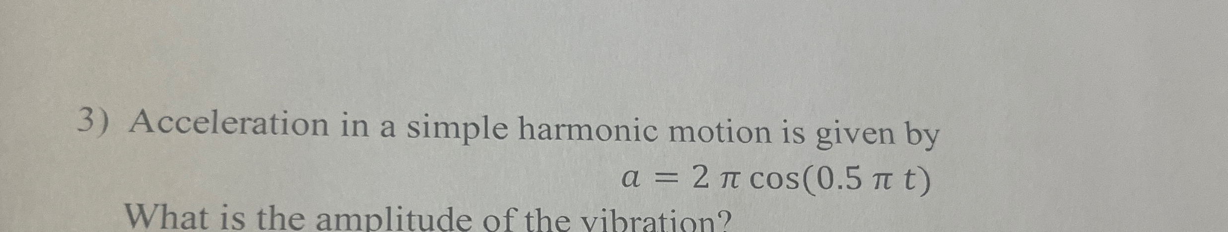 Solved Acceleration in a simple harmonic motion is given | Chegg.com