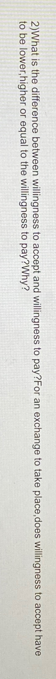 Solved What is the difference between willingness to accept | Chegg.com