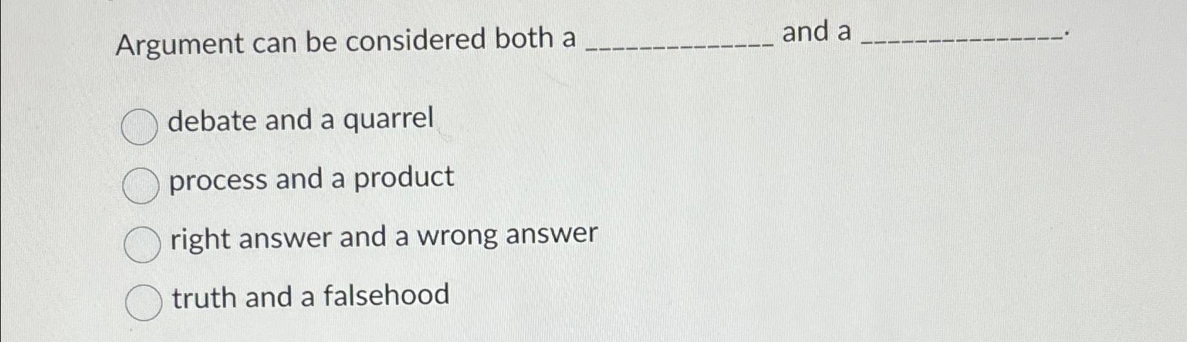Solved Argument can be considered both a and adebate and a | Chegg.com