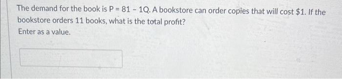 Solved The demand for the book is P=81−1Q. A bookstore can | Chegg.com