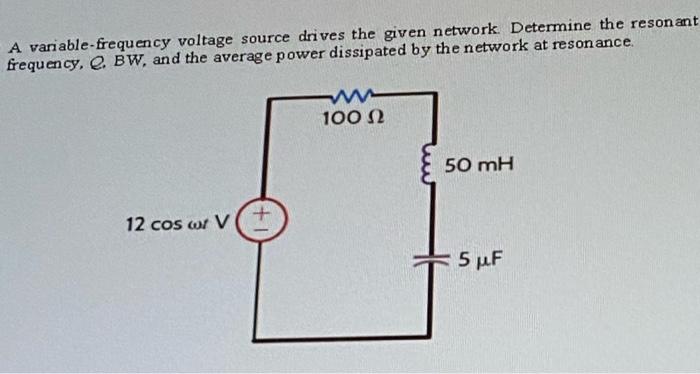 Solved A variable-frequency voltage source drives the given | Chegg.com