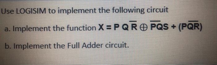 Solved Use LOGISIM to implement the following circuit a. | Chegg.com