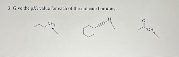 Solved 3. Give the pKa value for each of the indicated | Chegg.com