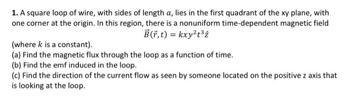 Solved 1. A square loop of wire, with sides of length a, | Chegg.com