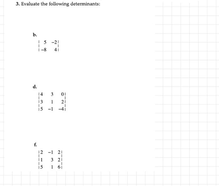 Solved 3. Evaluate the following determinants: b. ∣∣5−8−24∣∣ | Chegg.com