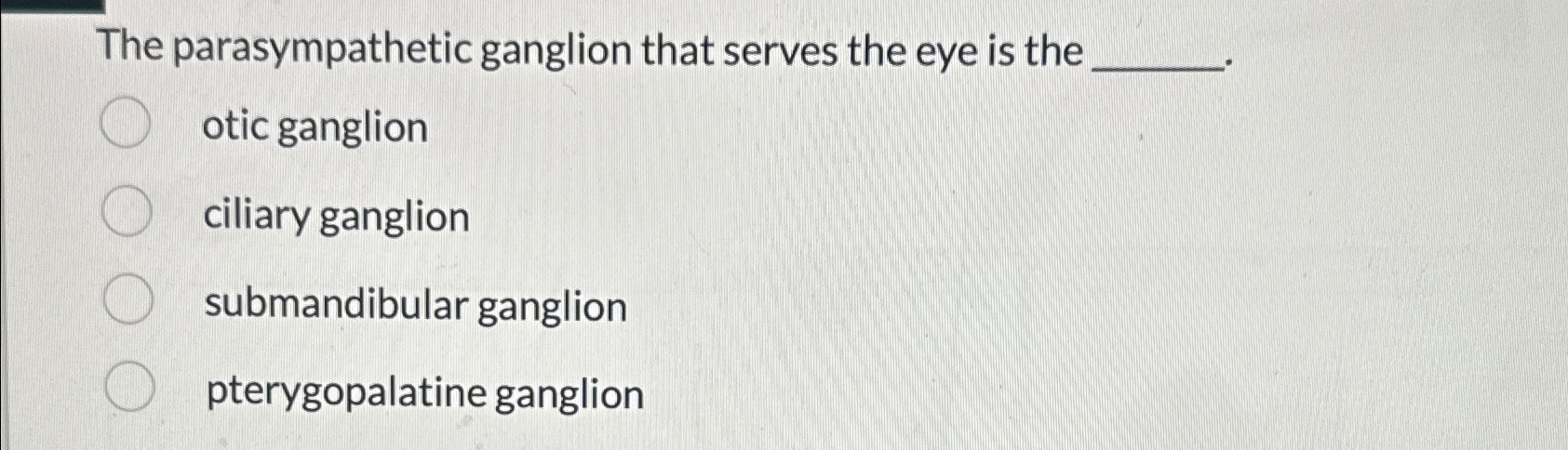 Solved The parasympathetic ganglion that serves the eye is | Chegg.com
