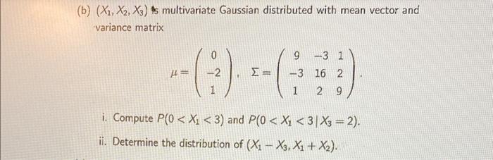 Solved (b) (X1,X2,X3)$5 multivariate Gaussian distributed | Chegg.com