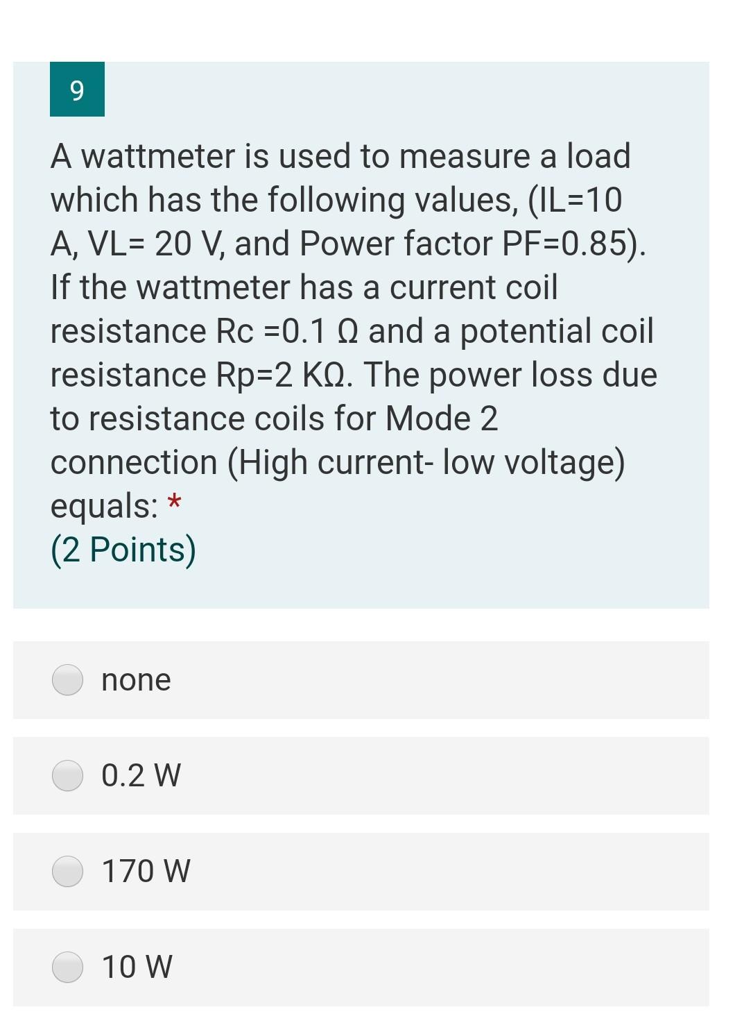 Solved 9 A wattmeter is used to measure a load which has the | Chegg.com