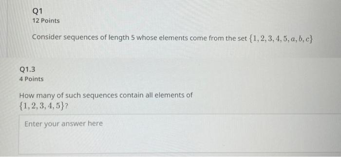 Solved Q1 12 Points Consider sequences of length 5 whose | Chegg.com Solved Q1 12 Points Consider sequences of length 5 whose | Chegg.com