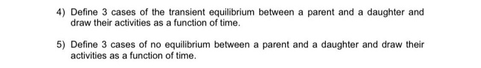 Solved 4) Define 3 cases of the transient equilibrium | Chegg.com