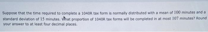 Solved Suppose that the time required to complete a 1040R | Chegg.com