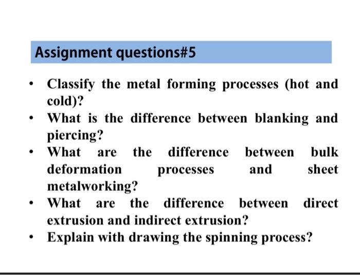 Solved Assignment questions#5 Classify the metal forming | Chegg.com