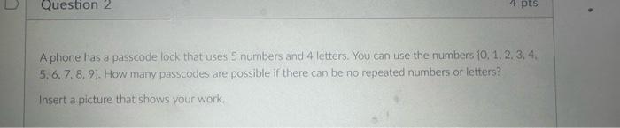 Solved A phone has a passcode lock that uses 5 numbers and 4 | Chegg.com