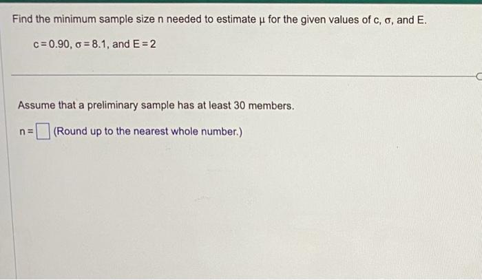 Solved Find the minimum sample size n needed to estimate μ | Chegg.com