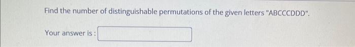 Solved Find The Number Of Distinguishable Permutations Of