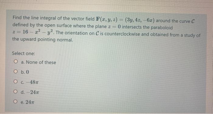 Solved Find the line integral of the vector field F(x, y, z) | Chegg.com