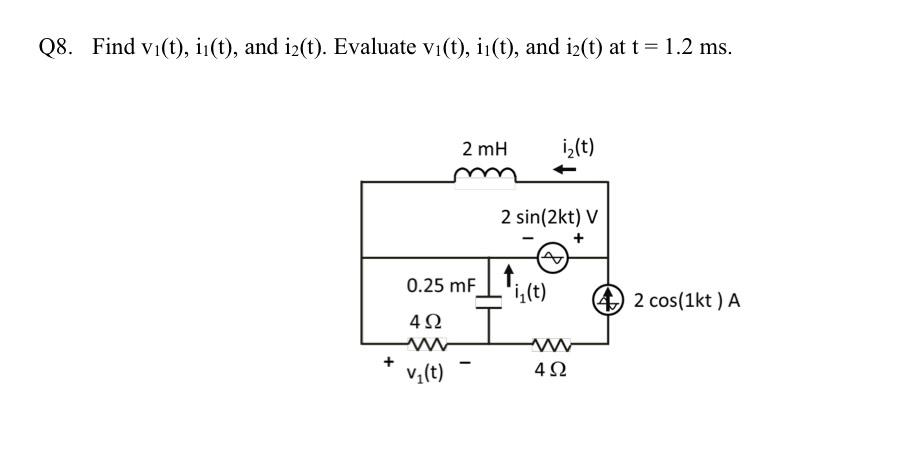 Solved Q8. ﻿Find v1(t),i1(t), ﻿and i2(t). ﻿Evaluate | Chegg.com