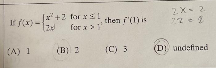 Solved If f(x)={x2+22x for x≤1 for x>1, then f′(1) is 2x=2 | Chegg.com